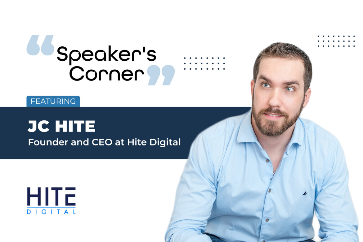 Speaker’s Corner: Featuring JC Hite, Founder and CEO at Hite Digital ...
