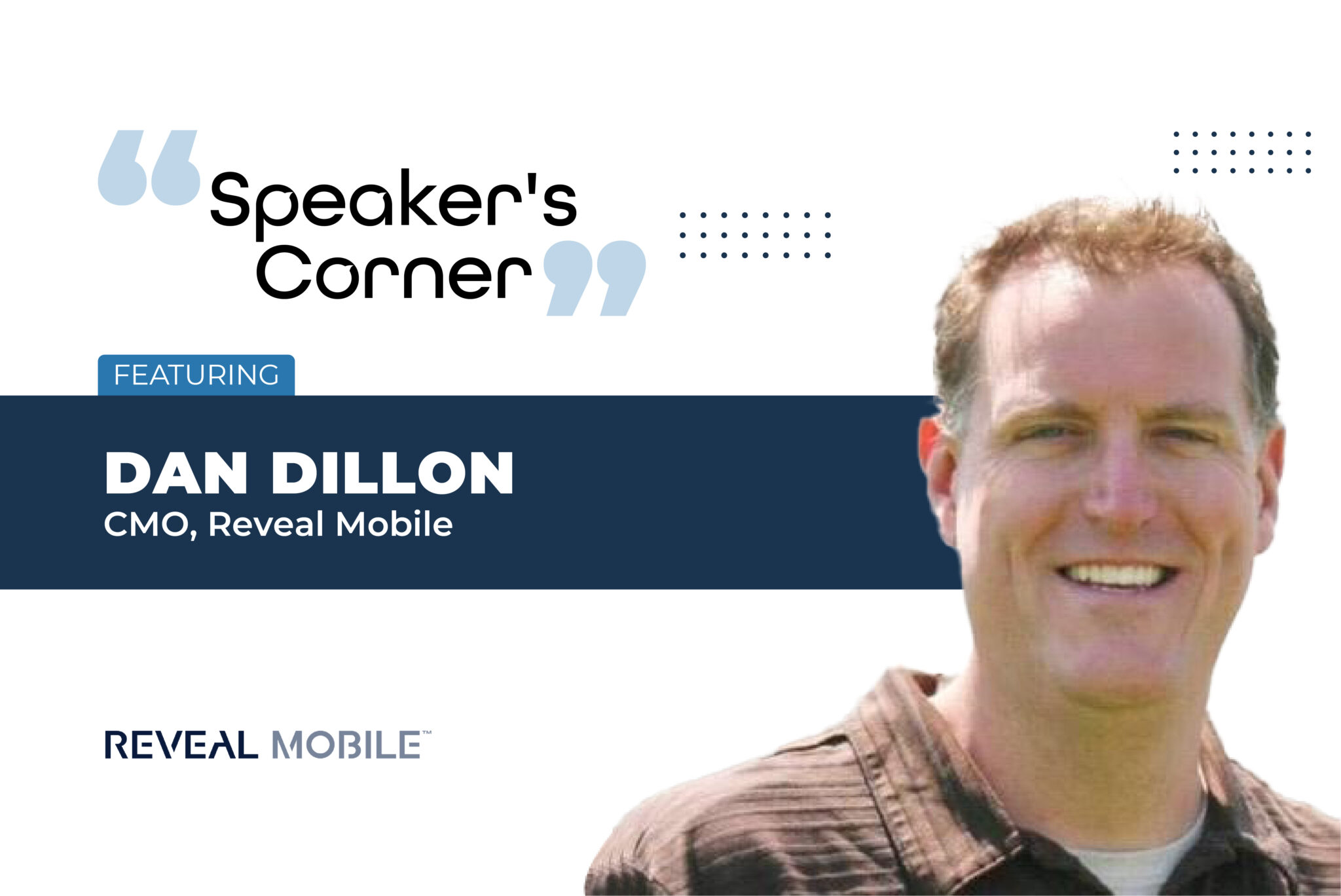 Speaker’s Corner: Featuring Dan Dillon, CMO, Reveal Mobile | Mentorifi ...