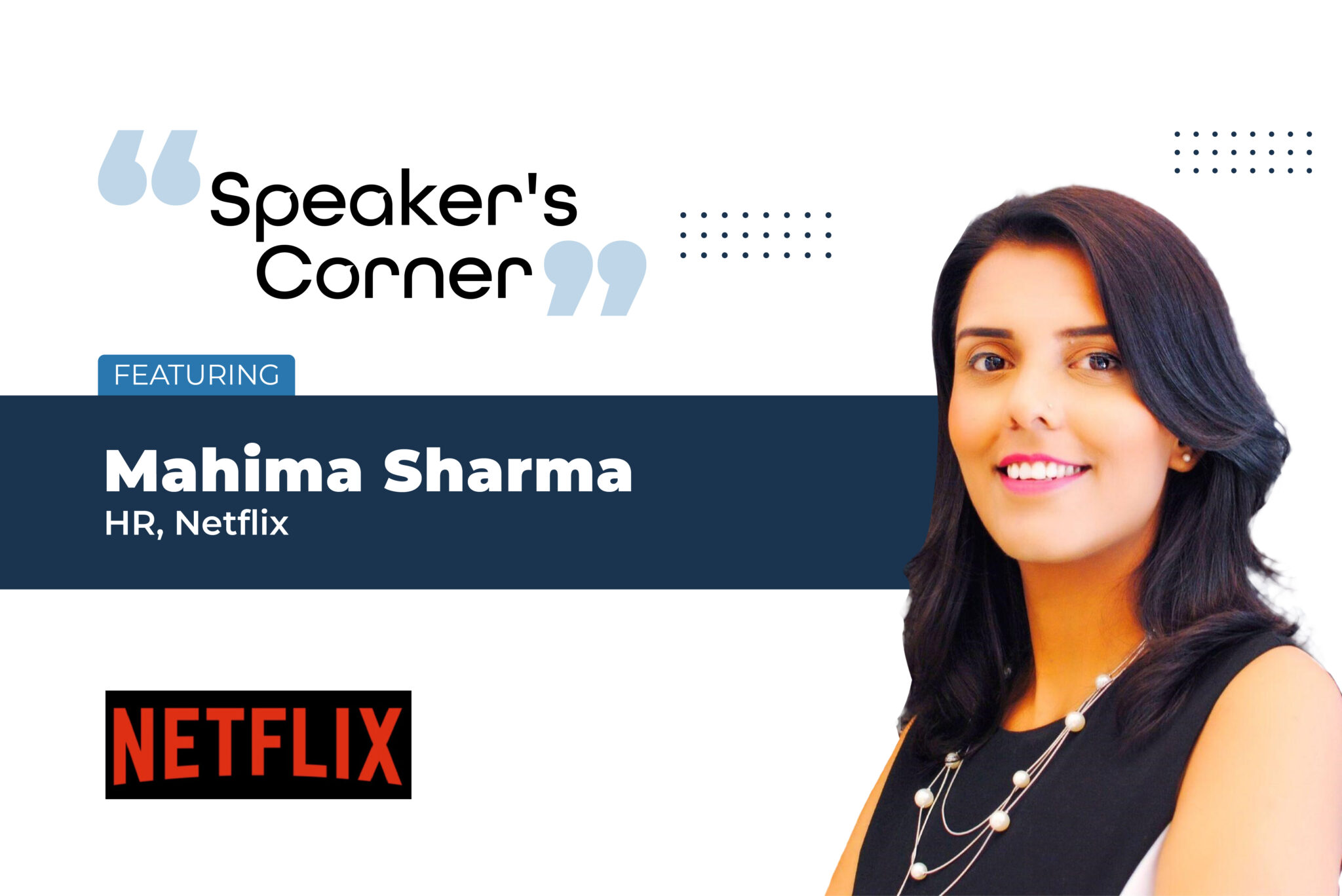 Speaker’s Corner: Featuring Mahima Sharma, HR, Netflix | Mentorifi - Eventible