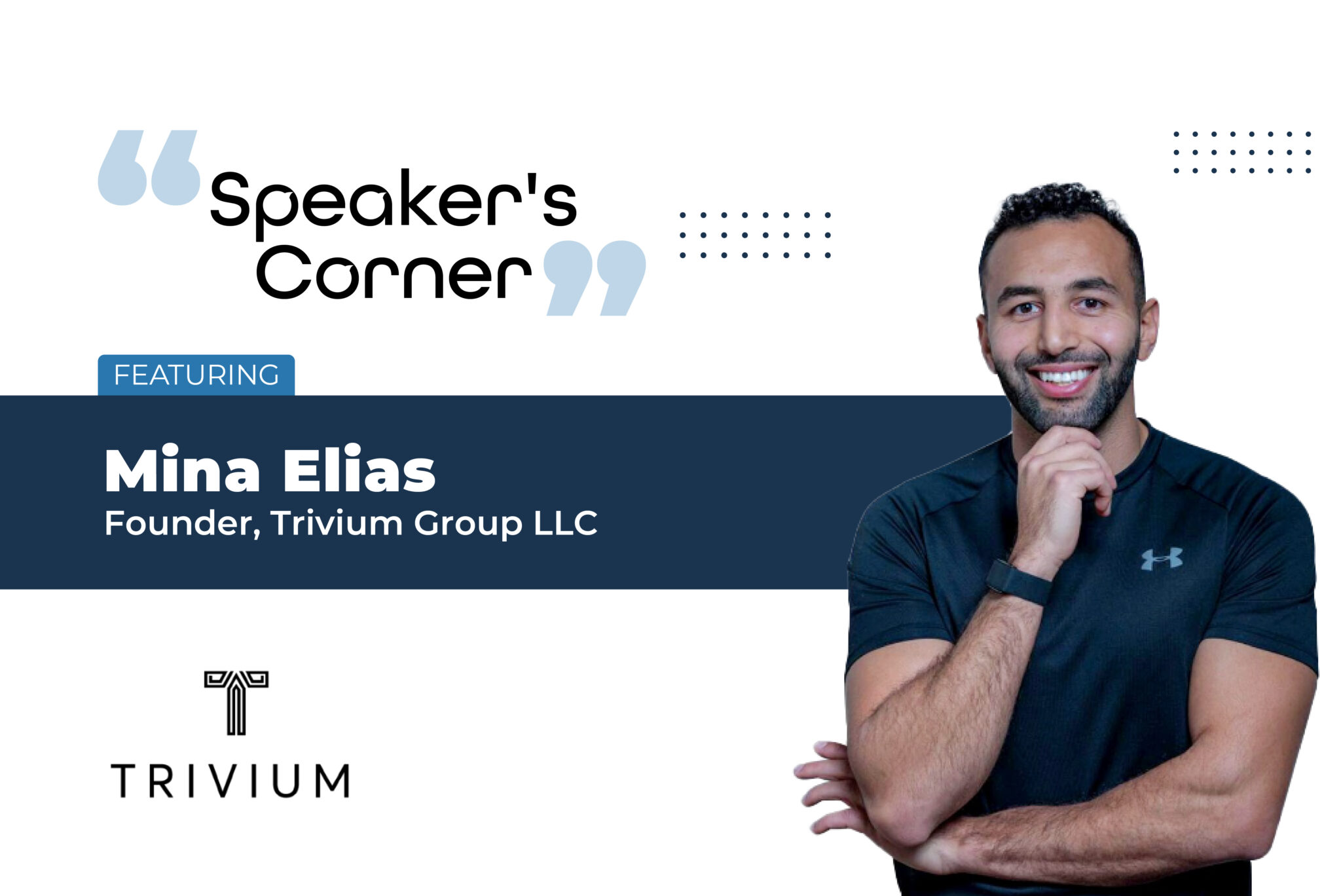 Speaker’s Corner: Featuring Mina Elias, Founder, Trivium Group LLC ...